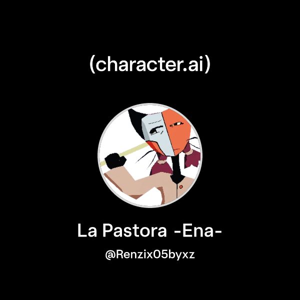 Chat with La Pastora -Ena- | character.ai | AI Chat, Reimagined–Your Words. Your World.