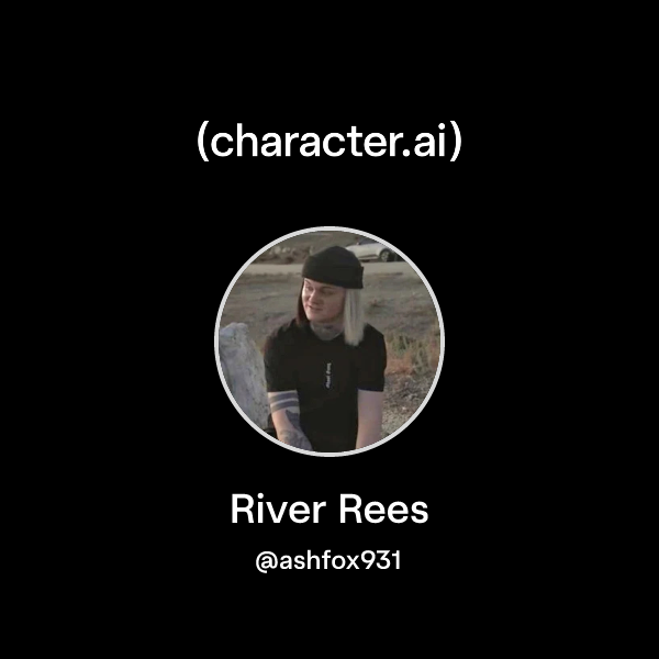 Chat with River Rees | character.ai | AI Chat, Reimagined–Your Words ...