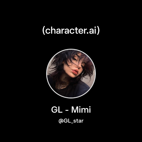 Chat with GL - Mimi | character.ai | AI Chat, Reimagined–Your Words ...