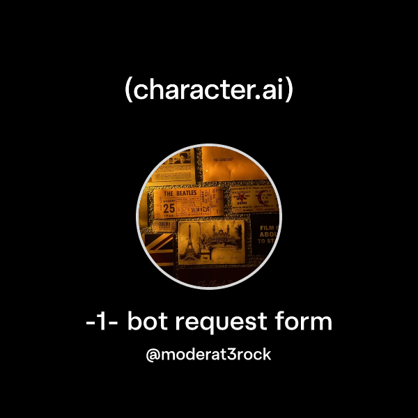 Chat with -1- bot request form | character.ai | AI Chat, Reimagined–Your Words. Your World.