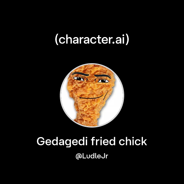 Chat with Gedagedi fried chick | character.ai | Personalized AI for ...