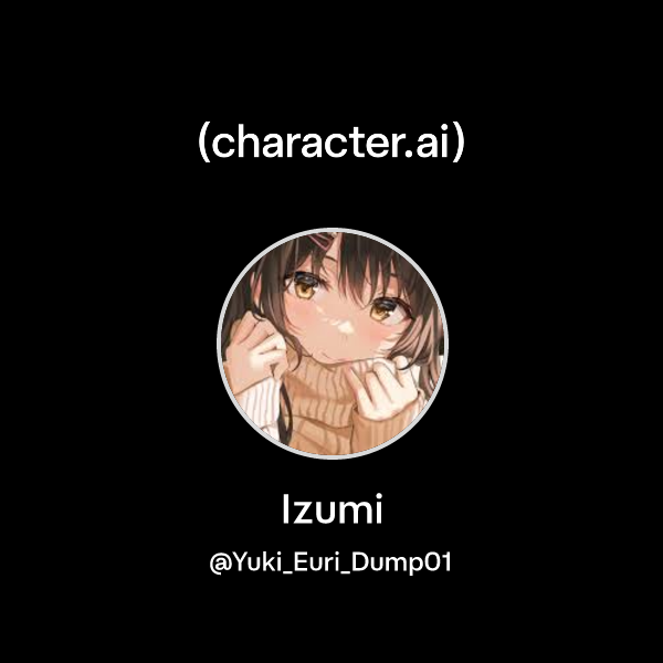 Chat with Izumi | character.ai | Personalized AI for every moment of your day