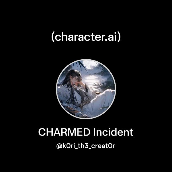 Chat with CHARMED Incident | character.ai | AI Chat, Reimagined–Your Words. Your World.
