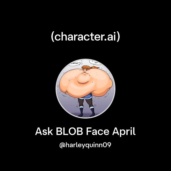 Chat with Ask BLOB Face April | character.ai | Personalized AI for ...
