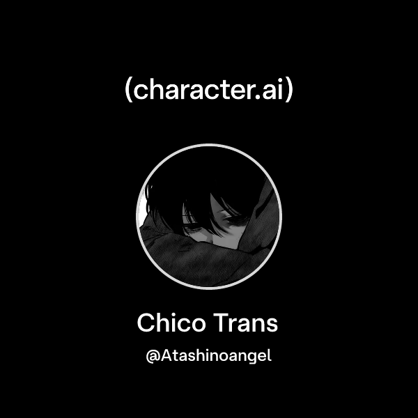 Chat with Chico Trans | character.ai | AI Chat, Reimagined–Your Words ...