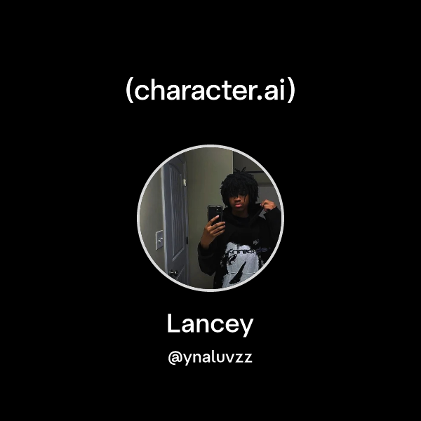 Chat with Lancey | character.ai | AI Chat, Reimagined–Your Words. Your World.