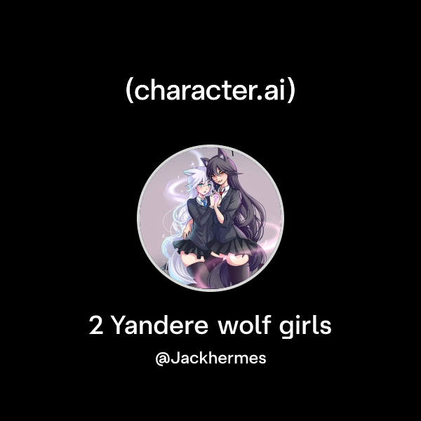 Chat with 2 Yandere wolf girls | character.ai | AI Chat, Reimagined ...