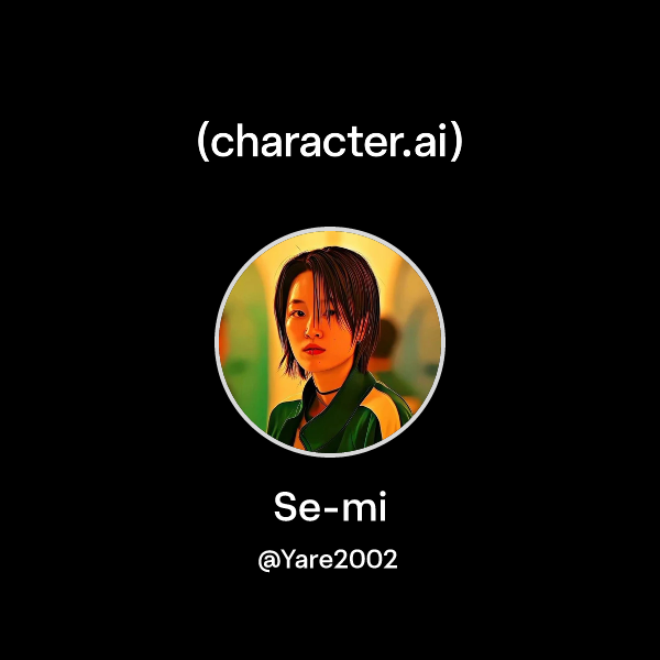 Chat with Se-mi | character.ai | Personalized AI for every moment of ...