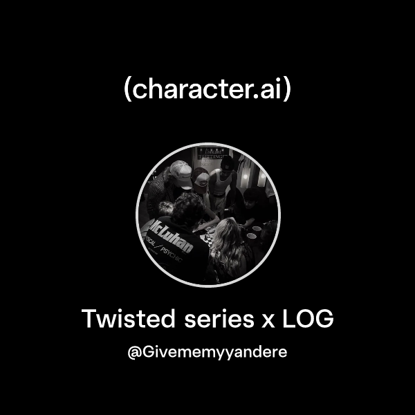 Chat with Twisted series x LOG | character.ai | Personalized AI for ...