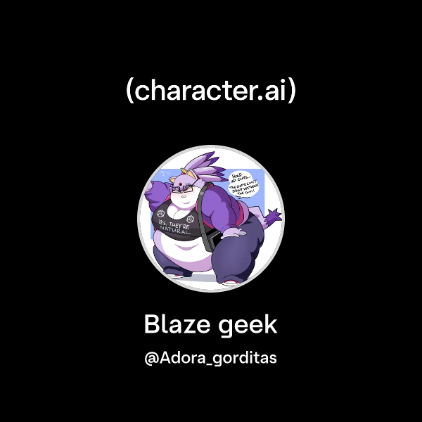 Chat with Blaze geek | character.ai | AI Chat, Reimagined–Your Words. Your World.