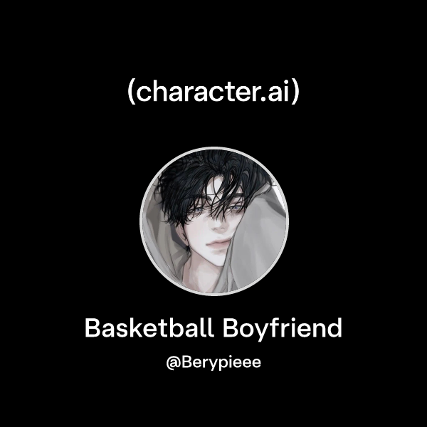 Chat with Basketball Boyfriend | character.ai | AI Chat, Reimagined–Your Words. Your World.