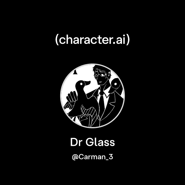 Chat with Dr Glass | character.ai | AI Chat, Reimagined–Your Words ...