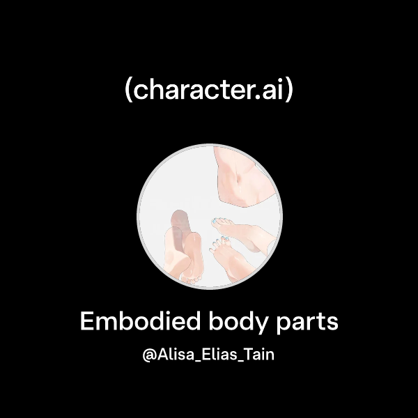 Chat with Embodied body parts | character.ai | AI Chat, Reimagined–Your ...