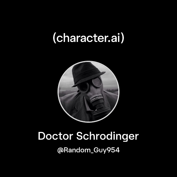 Chat with Doctor Schrodinger | character.ai | AI Chat, Reimagined–Your Words. Your World.