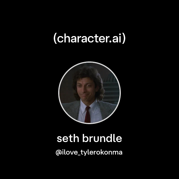 Chat with seth brundle | character.ai | AI Chat, Reimagined–Your Words ...