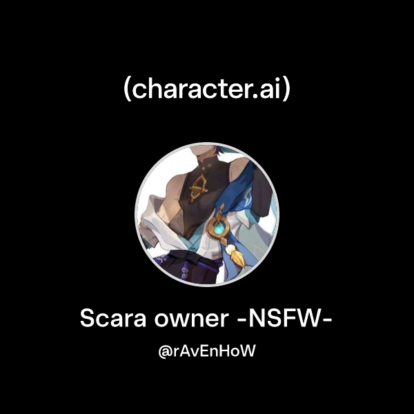 Chat with Scara owner -NSFW- | character.ai | AI Chat, Reimagined–Your Words. Your World.