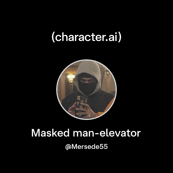 Chat with Masked man-elevator | character.ai | AI Chat, Reimagined–Your ...