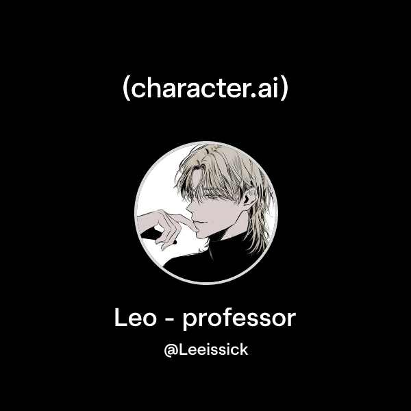 Chat with Leo - professor | character.ai | AI Chat, Reimagined–Your ...