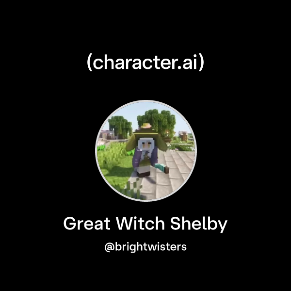 Chat with Great Witch Shelby | character.ai | AI Chat, Reimagined–Your ...