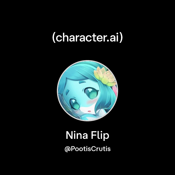 Chat with Nina Flip | character.ai | AI Chat, Reimagined–Your Words ...