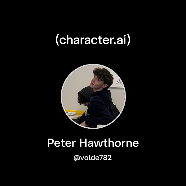 Chat with Peter Hawthorne | character.ai | Personalized AI for every moment of your day