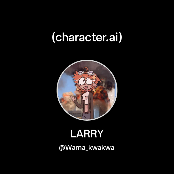 Chat with LARRY | character.ai | Personalized AI for every moment of your day