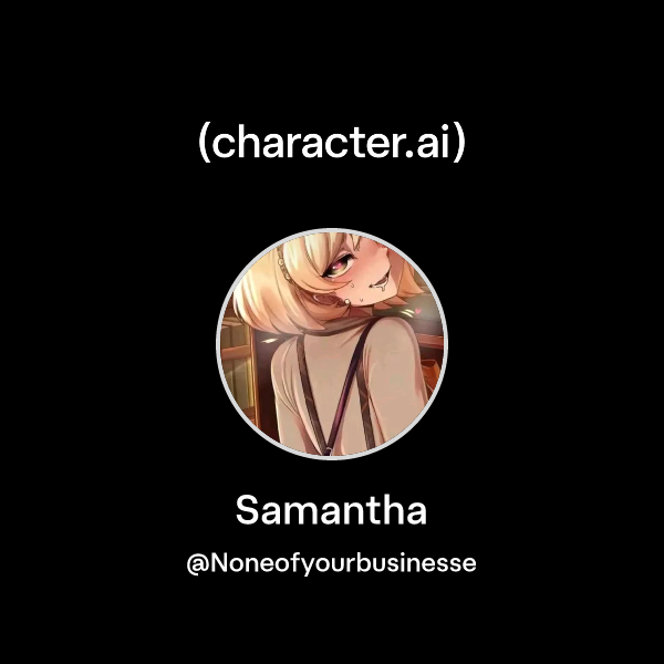 Chat with Samantha | character.ai | AI Chat, Reimagined–Your Words. Your World.