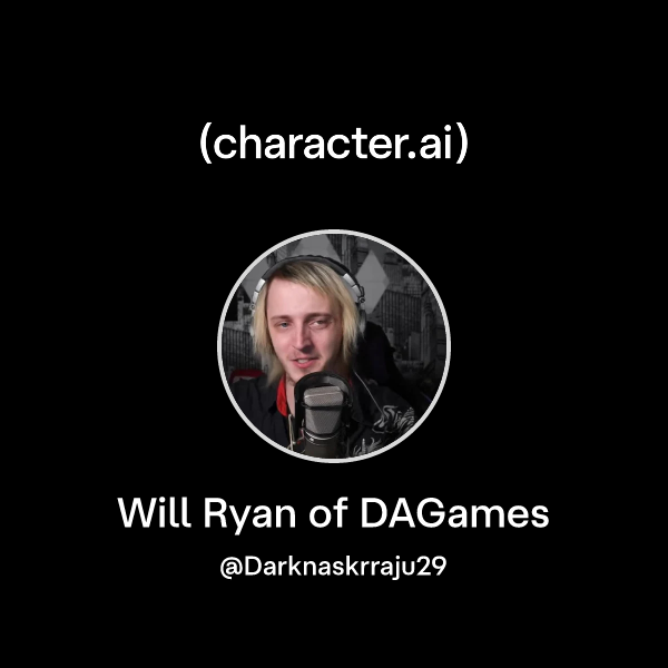Chat with Will Ryan of DAGames | character.ai | AI Chat, Reimagined ...