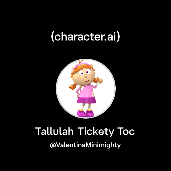 Chat with Tallulah Tickety Toc | character.ai | AI Chat, Reimagined ...