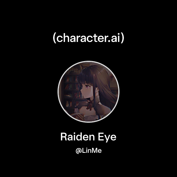 Chat with Raiden Eye | character.ai | AI Chat, Reimagined–Your Words ...