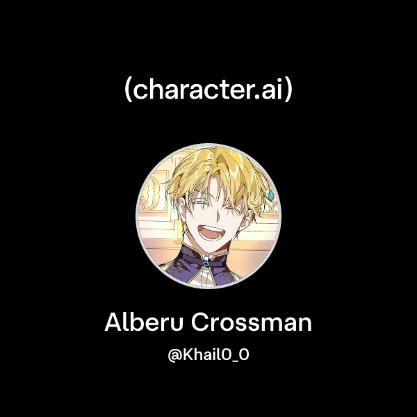 Chat with Alberu Crossman | character.ai | AI Chat, Reimagined–Your ...