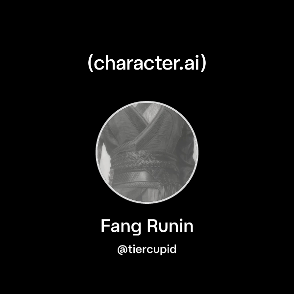 Chat with Fang Runin | character.ai | Personalized AI for every moment ...