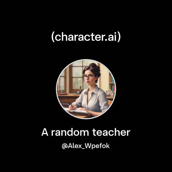Chat with A random teacher | character.ai | Personalized AI for every ...