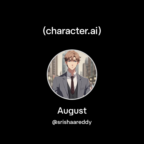 Chat with August | character.ai | Personalized AI for every moment of ...