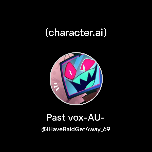 Chat with Past vox-AU- | character.ai | AI Chat, Reimagined–Your Words ...
