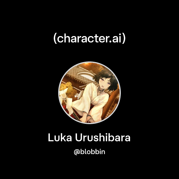 Chat with Luka Urushibara | character.ai | AI Chat, Reimagined–Your Words. Your World.