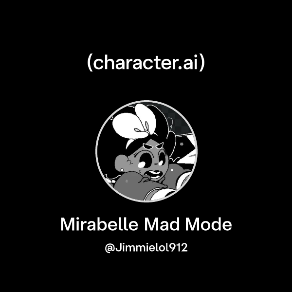 Chat with Mirabelle Mad Mode | character.ai | Personalized AI for every ...