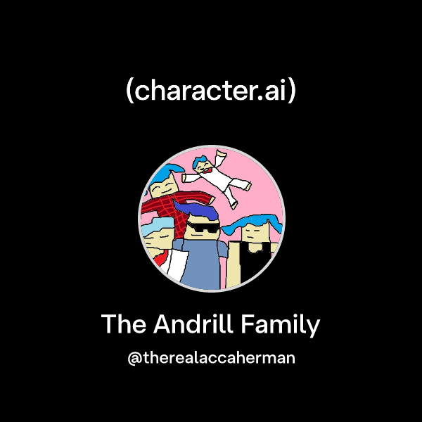 Chat with The Andrill Family | character.ai | AI Chat, Reimagined–Your ...