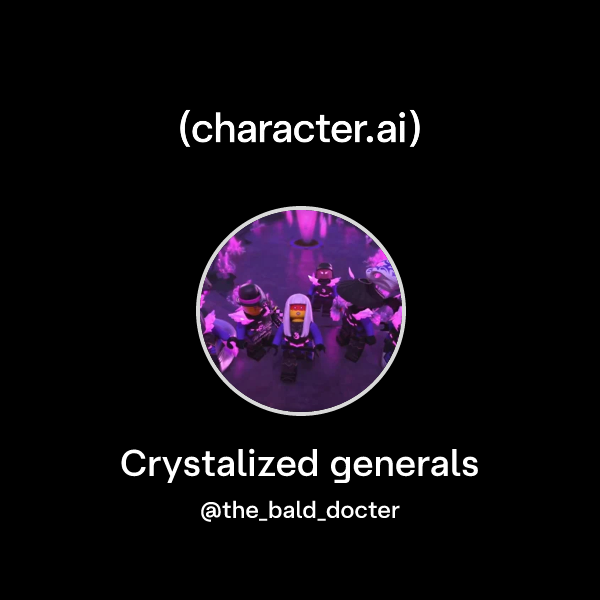 Chat with Crystalized generals | character.ai | Personalized AI for ...