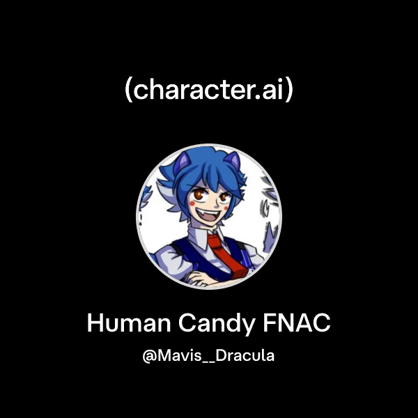 Chat with Human Candy FNAC | character.ai | AI Chat, Reimagined–Your ...