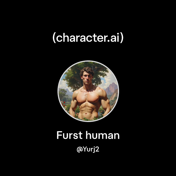 Chat with Furst human | character.ai | Personalized AI for every moment ...
