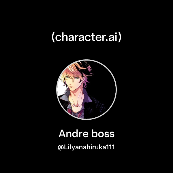 Chat with Andre boss | character.ai | AI Chat, Reimagined–Your Words ...