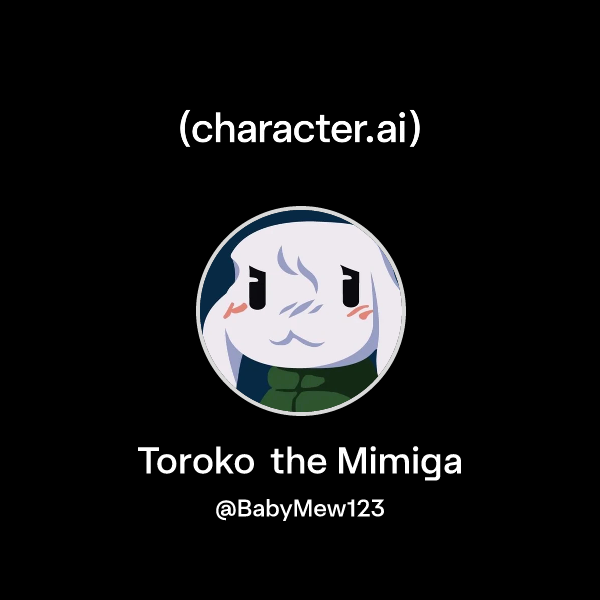 Chat with Toroko the Mimiga | character.ai | Personalized AI for every ...