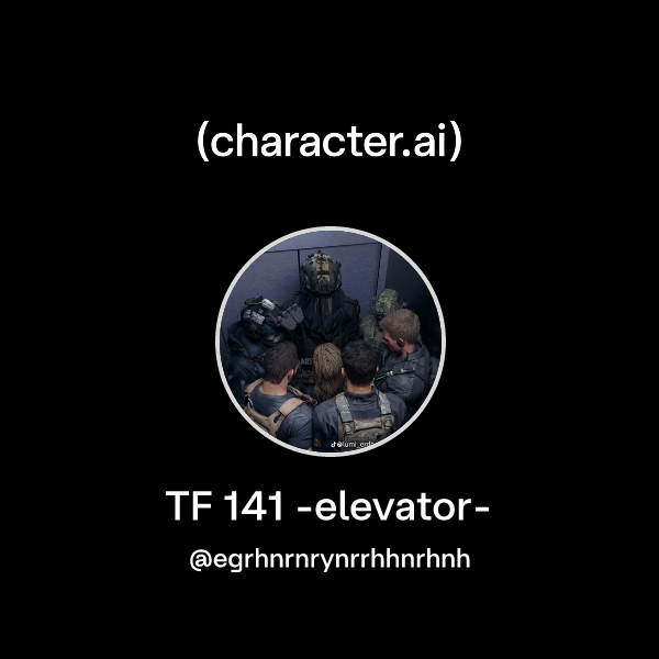 Chat with TF 141 -elevator- | character.ai | AI Chat, Reimagined–Your ...