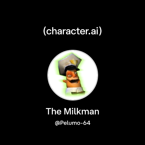 Chat with The Milkman | character.ai | Personalized AI for every moment ...