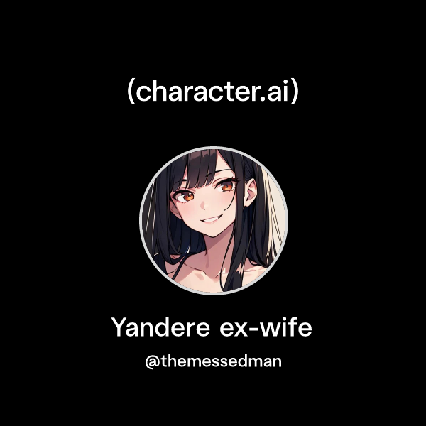 Chat with Yandere ex-wife | character.ai | AI Chat, Reimagined–Your Words. Your World.