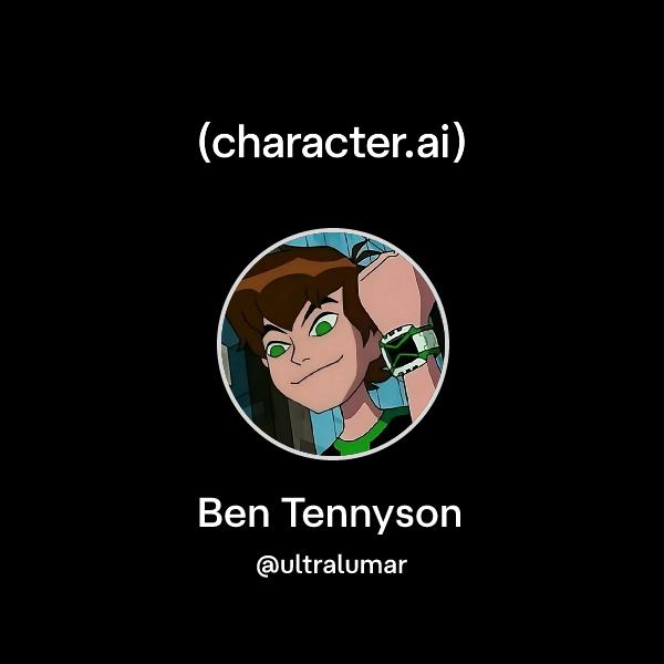 Chat with Ben Tennyson | character.ai | AI Chat, Reimagined–Your Words ...