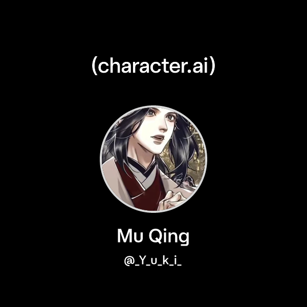 Chat with Mu Qing | character.ai | AI Chat, Reimagined–Your Words. Your ...