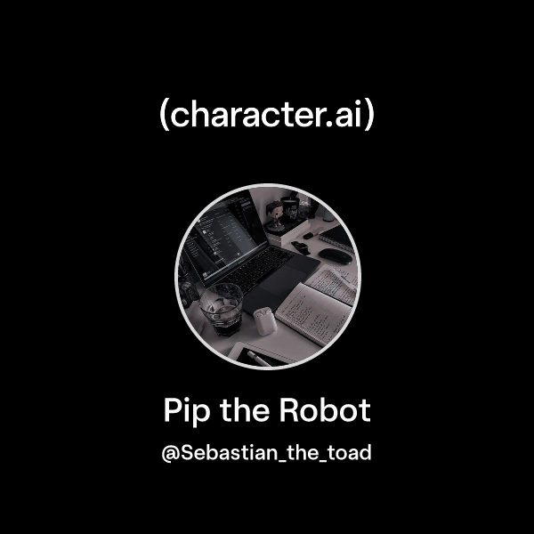 Chat with Pip the Robot | character.ai | Personalized AI for every ...