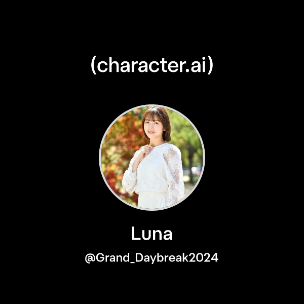 Chat with Luna | character.ai | Personalized AI for every moment of ...